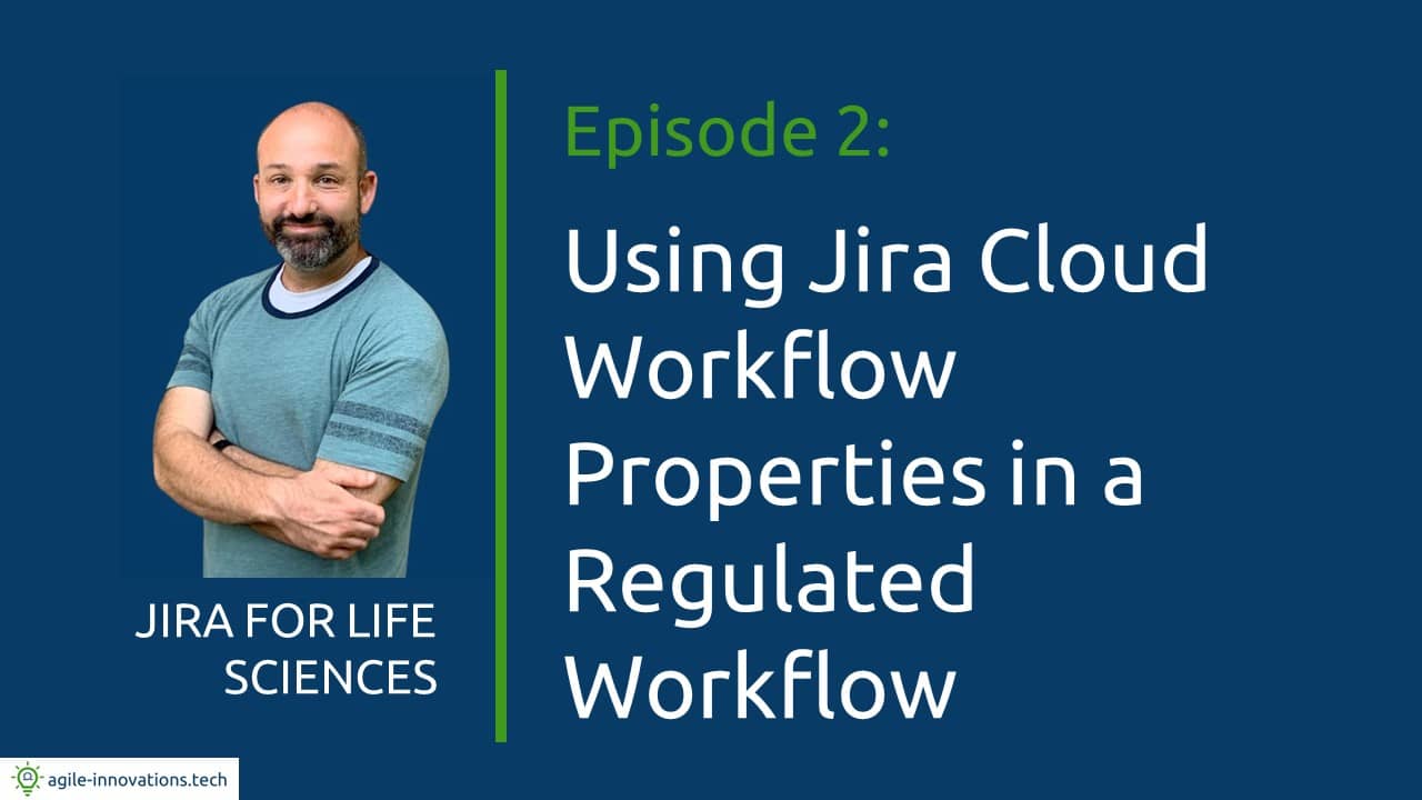 Using Jira Cloud Workflow Properties in a Regulated Workflow Using Jira Cloud Workflow Properties in a Regulated Workflow